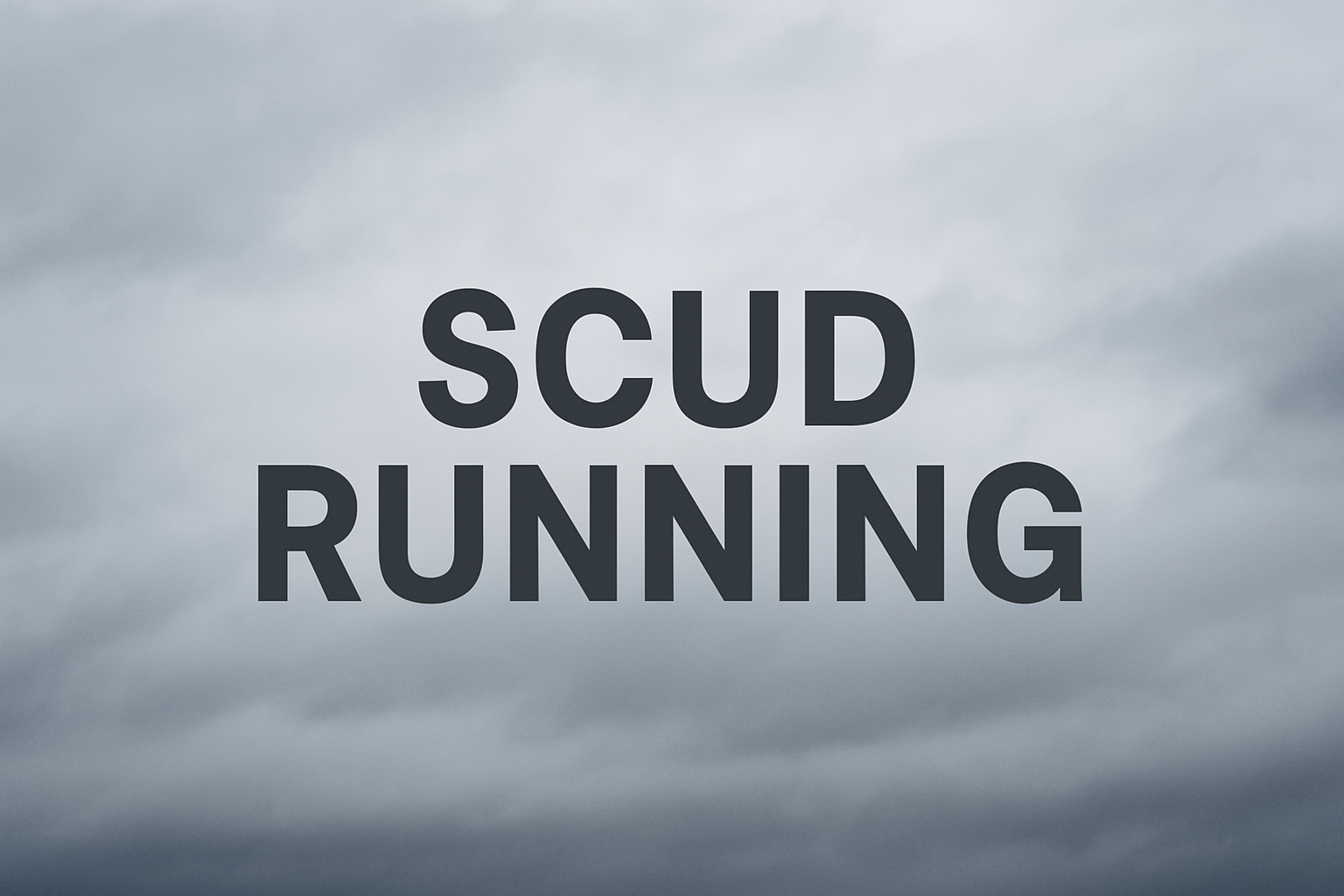 Private Pilot进阶：Scud Running之飞行中的“跑云”行为，你真的了解它的风险吗？ - A Fly and Travel Blog